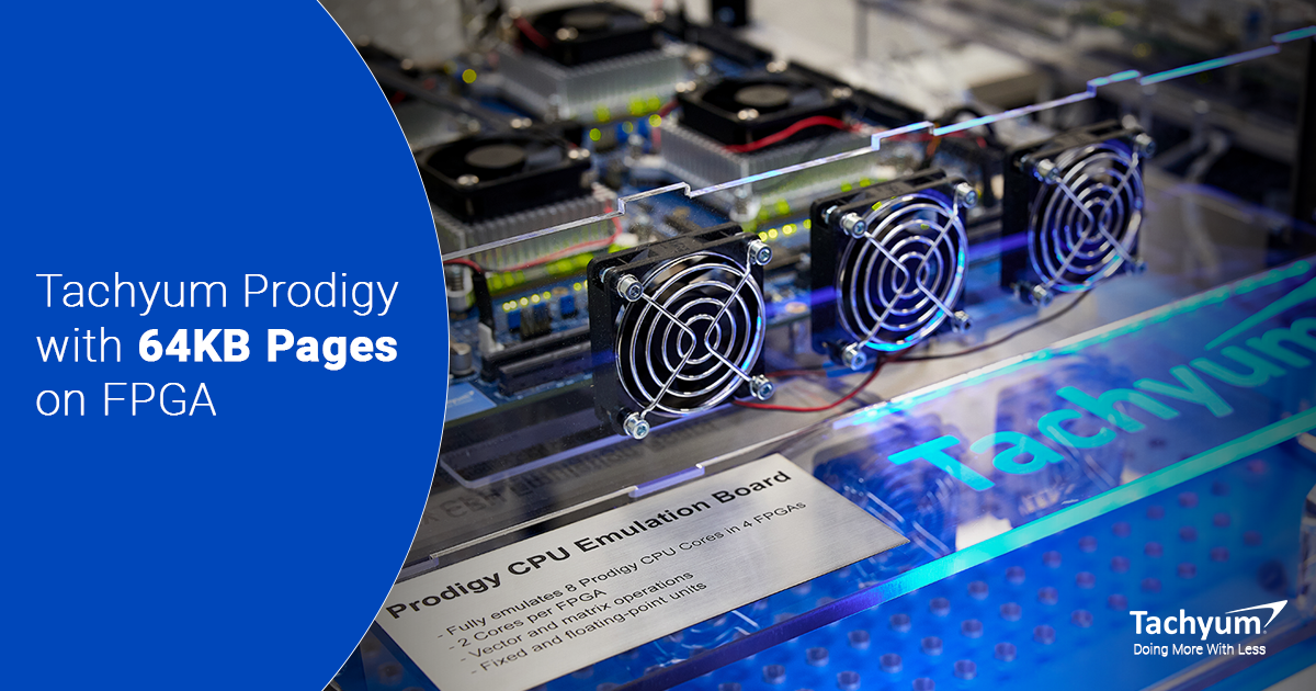 Tachyum Running Linux and Applications with 64KB Pages on FPGA - Tachyum